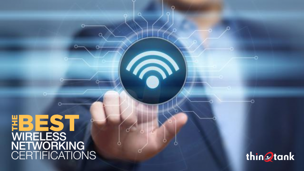 Best Wireless Networking Certifications | thinQtank® Learning