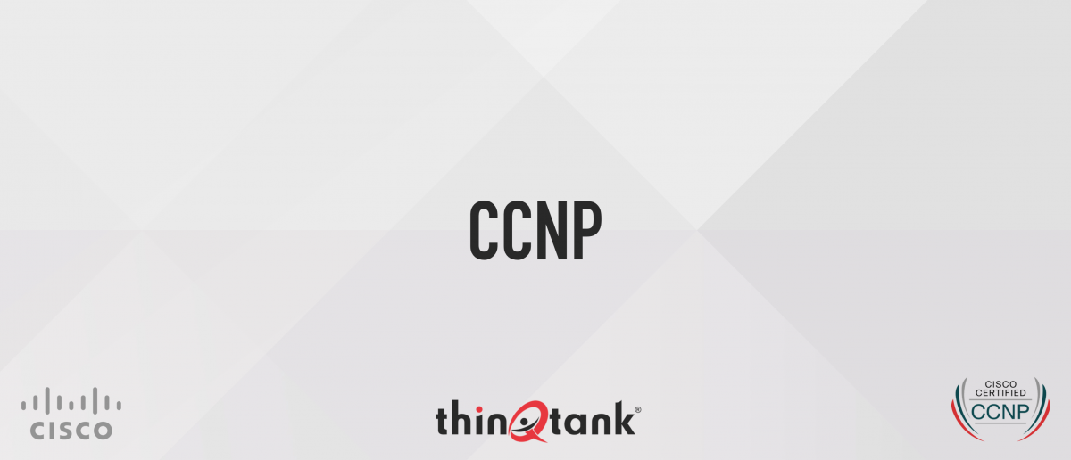 Navigating The New Cisco CCNP Certification Path | thinQtank® Learning