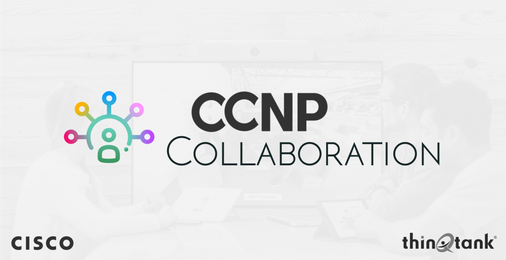 CCNP Collaboration with thinQtank Learning | thinQtank® Learning