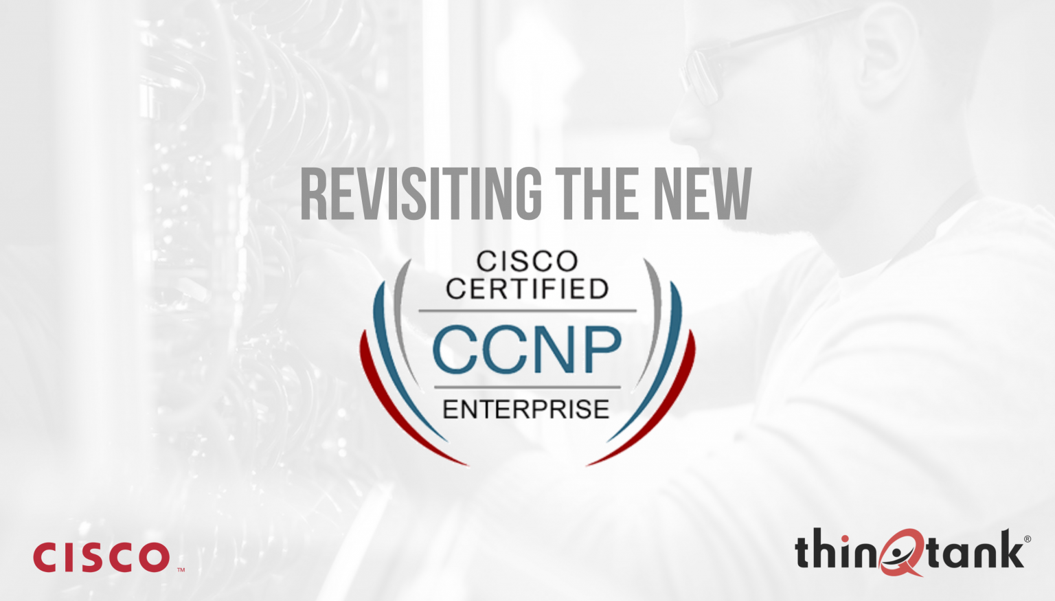 Revisiting The New CCNP Enterprise | thinQtank® Learning