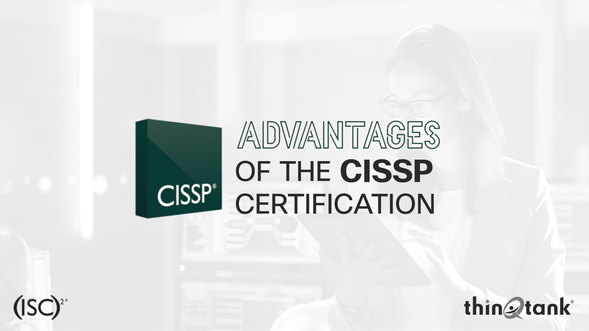 Advantages of the CISSP Certification | thinQtank® Learning